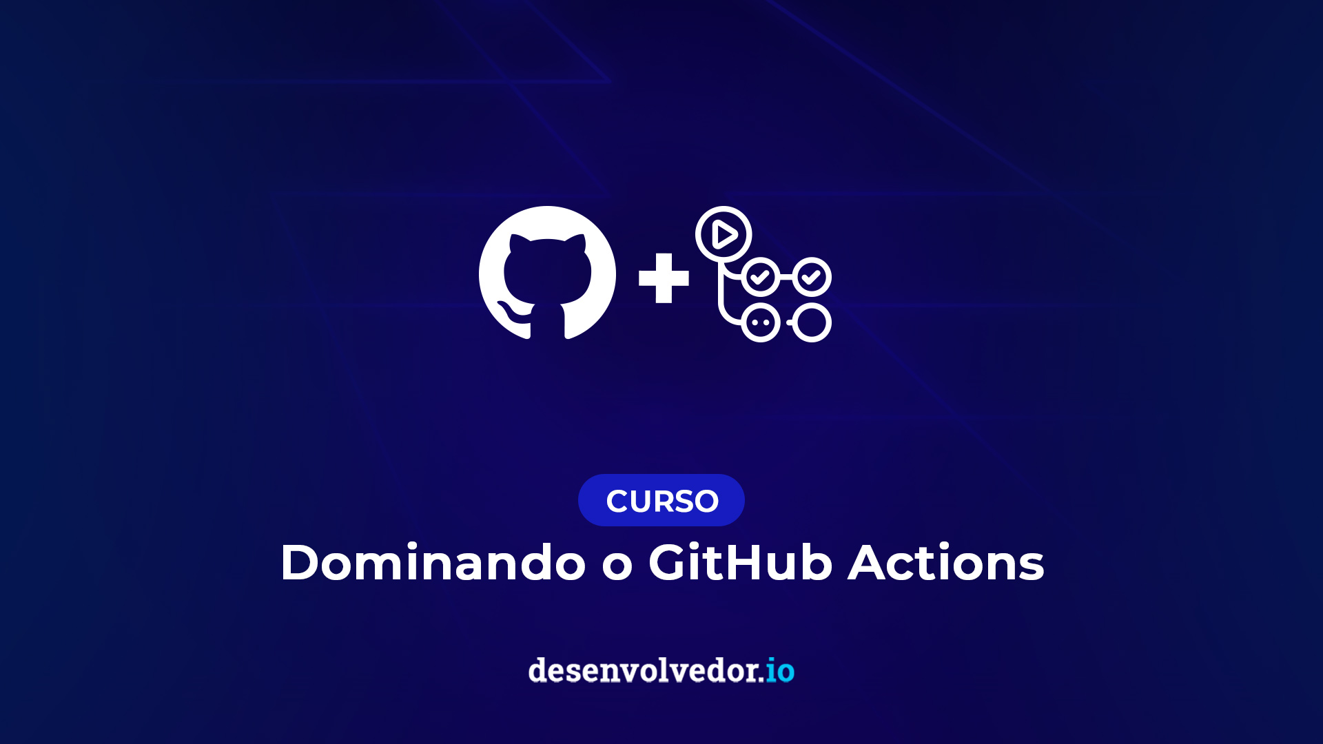 Curso Dominando o GitHub Actions | desenvolvedor.io
